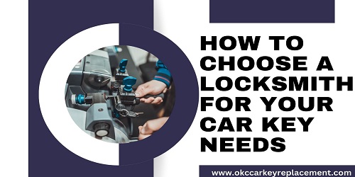 How to Choose a Locksmith for Your Car Key Needs - OKC Car Key Replacement